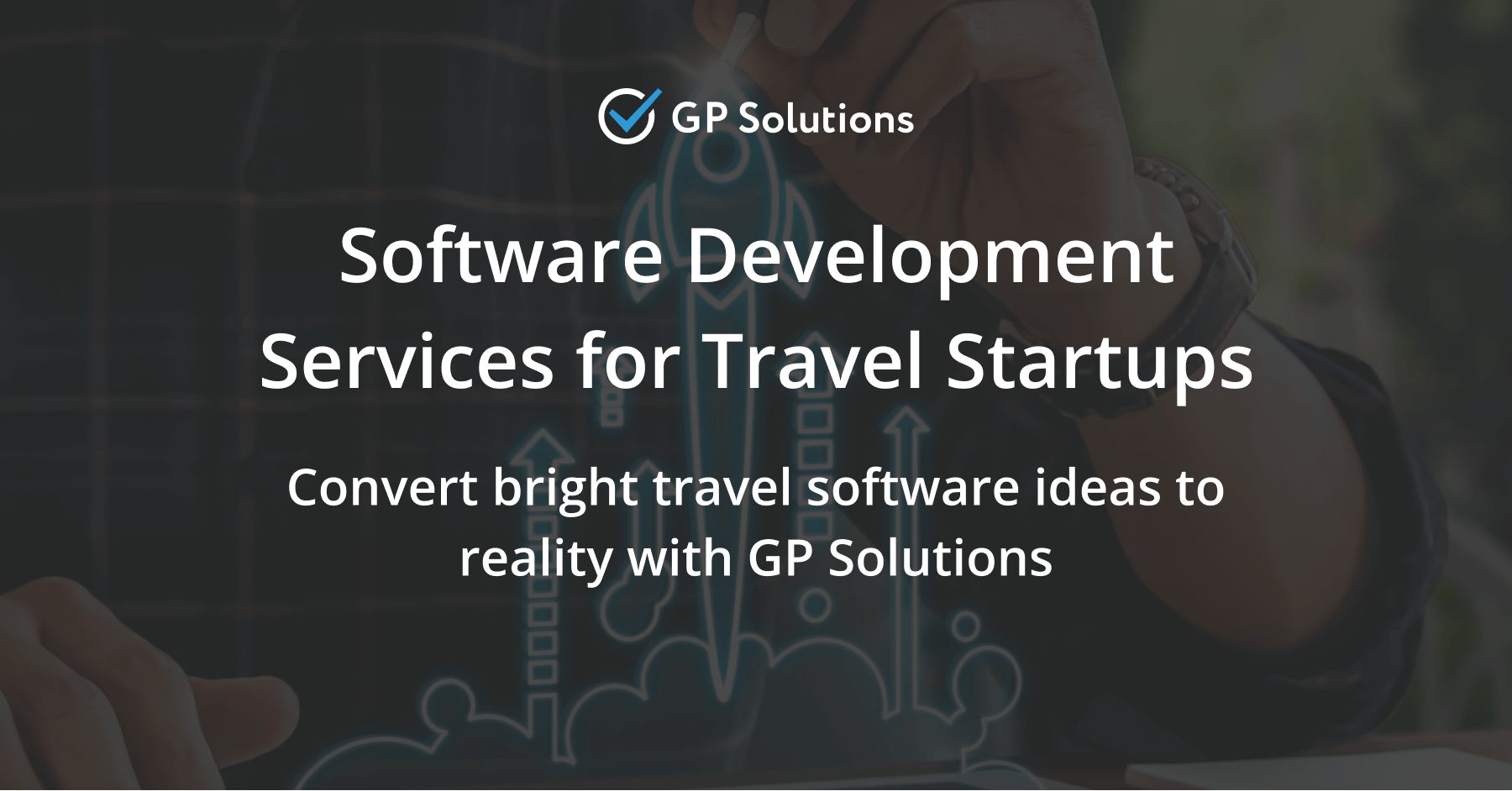 Software Development Services for Travel Startups | GP Solutions